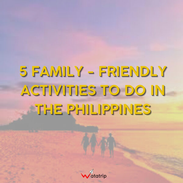 5 Family-Friendly Summer Activities in The Philippines - Watatrip