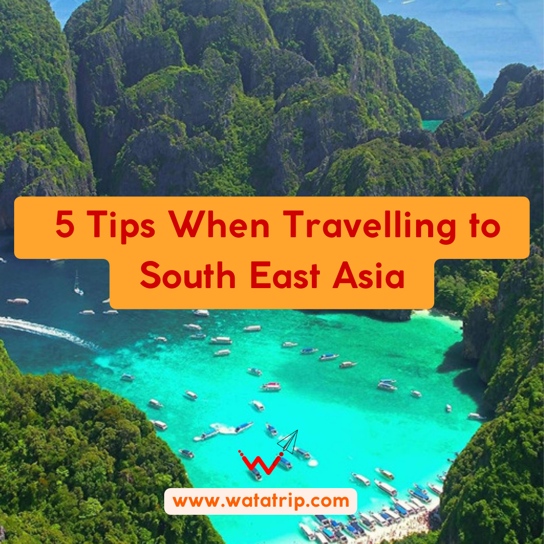 First Time Traveler to Southeast Asia? Read These Tips - Watatrip