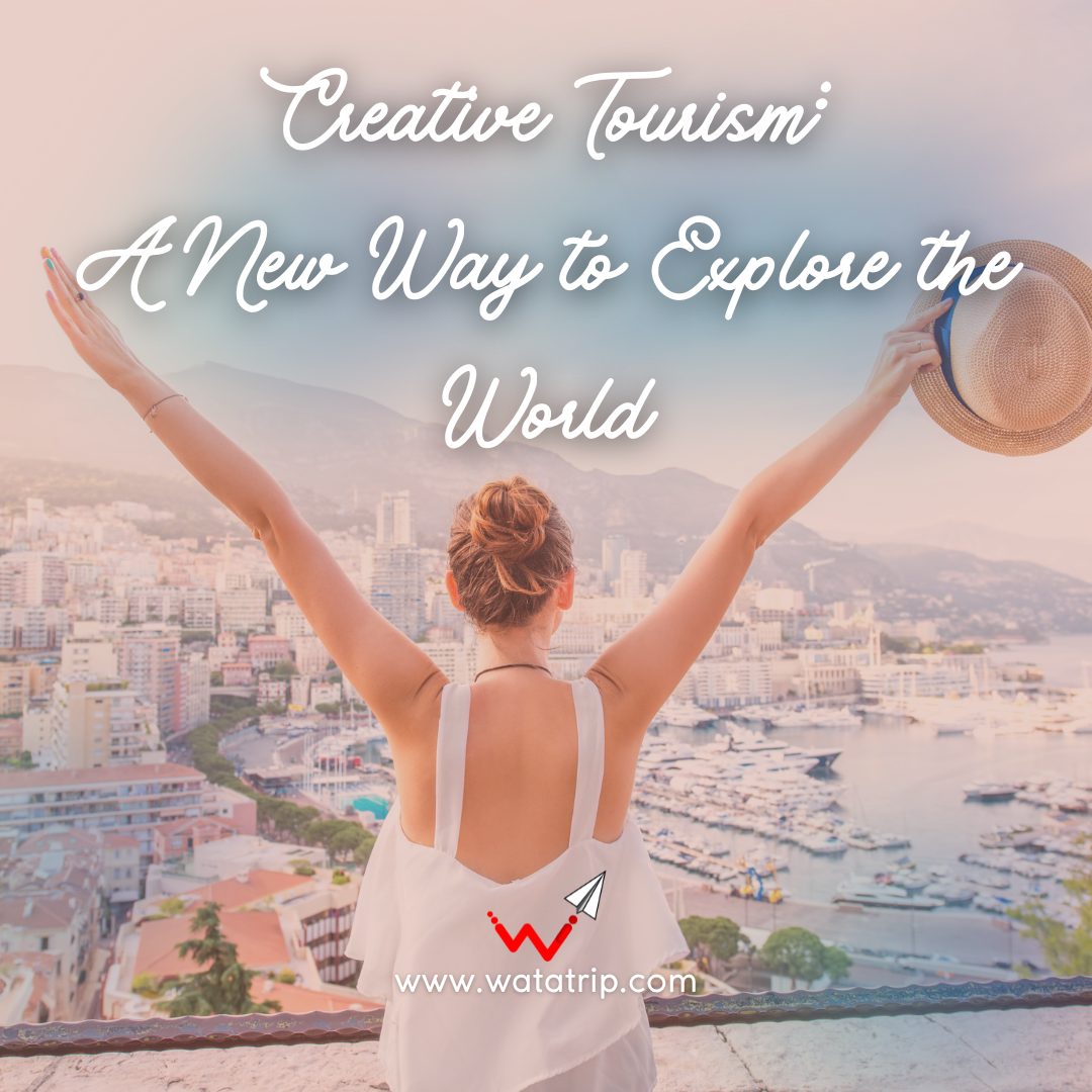 Creative Tourism: A New Way to Explore the World - Watatrip