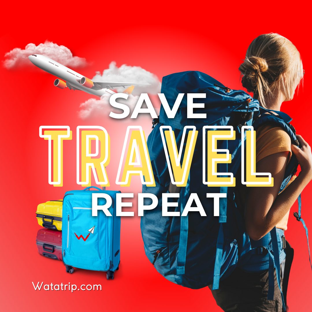 Save, Travel, Repeat: How to Save Up For Future Travels - Watatrip
