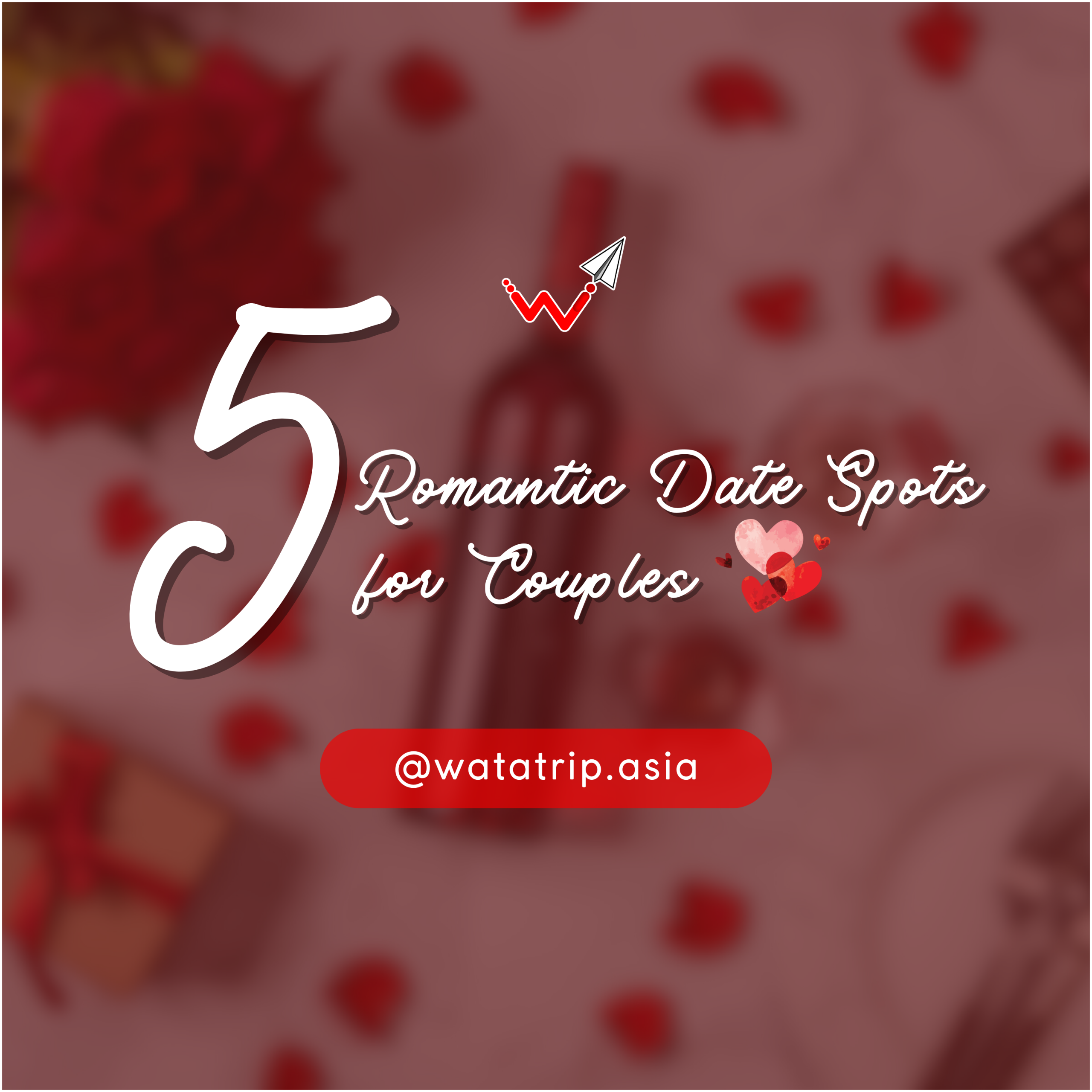 5 Romantic Date Spots for Valentine's Day 2026 - Watatrip